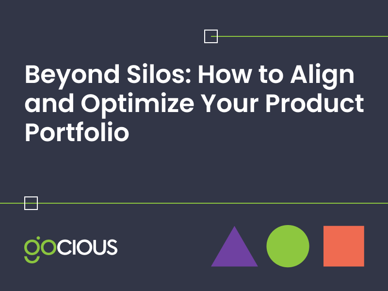 Beyond Silos: How to Align and Optimize Your Product Portfolio | Gocious